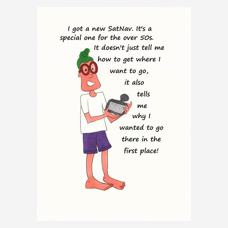 Sat Nav Funny card+satnav+over 50s - Cards by Suze